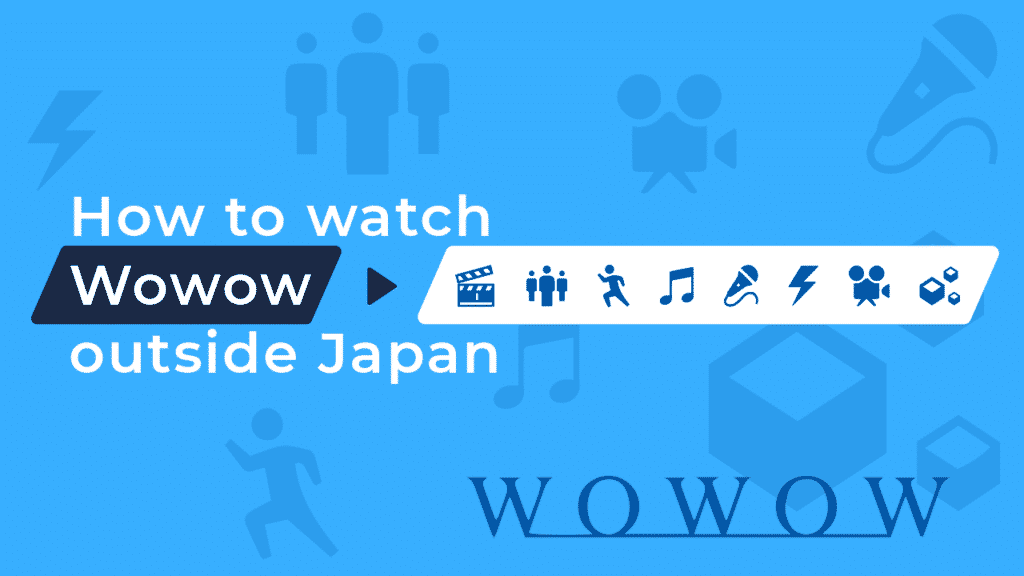 Watch Wowow Outside Japan? | 5 Best VPNs for Wowow
