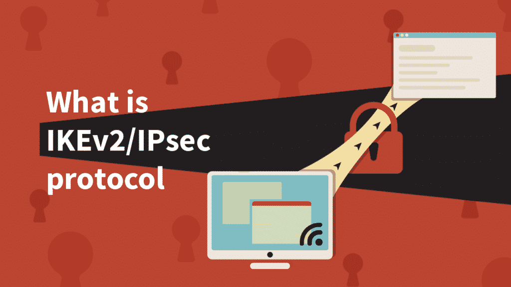 IKEv2/IPsec VPN Protocol: All You Need to Know (and setup guide)