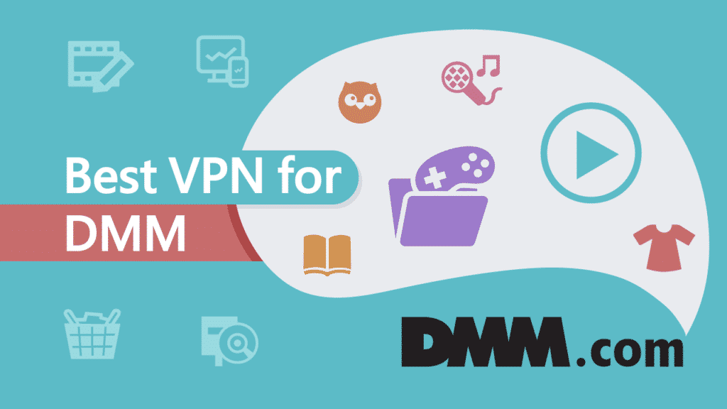 5 Best VPNs for DMM | Play DMM from Outside Japan
