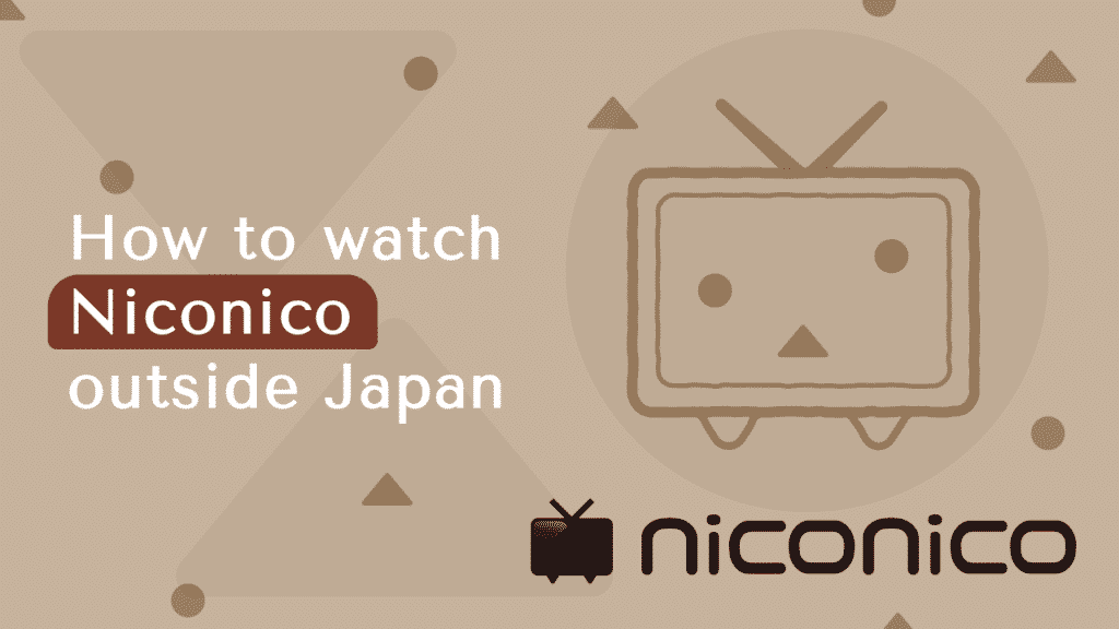 How to Watch Niconico Outside Japan With a VPN (in 2025)