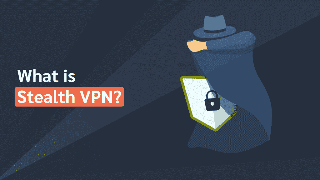 How 'Stealth VPN' technology works