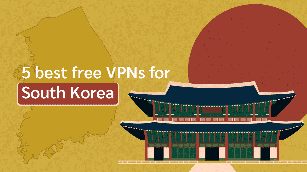 5 Best Free VPNs for South Korea in 2025 (for Korean IP Address)
